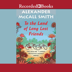 To the Land of Long Lost Friends Audio book by Alexander McCall Smith ...