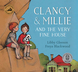Clancy and Millie and the Very Fine House | Angus & Robertson